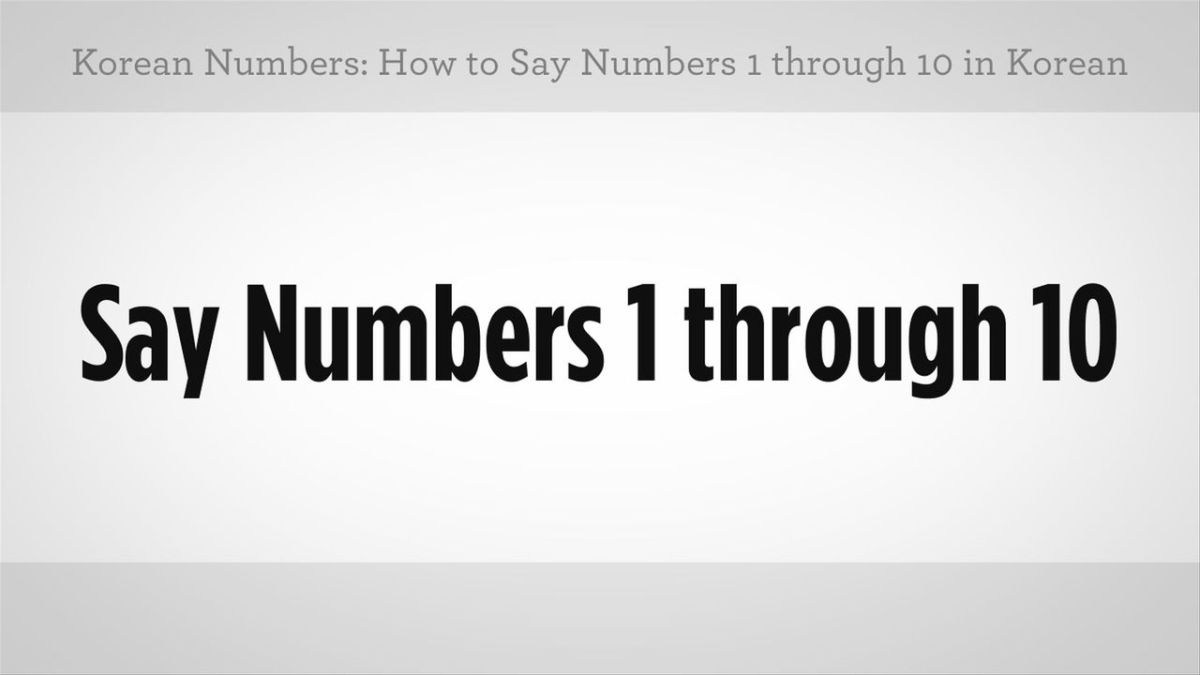 How To Say Numbers 1 Through 10 In Korean Howcast how-to-say-numbers-1-through-10-in-korean-howcast