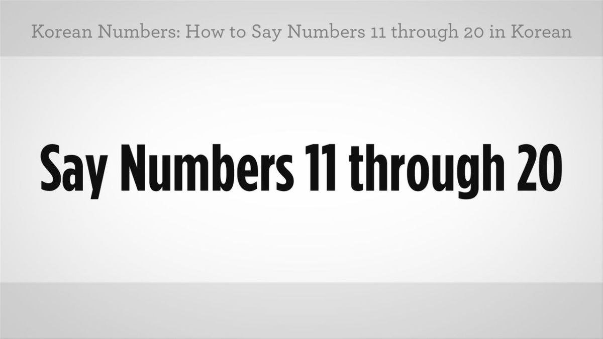 How To Say Numbers 11 Through 20 In Korean Howcast how-to-say-numbers-11-through-20-in-korean-howcast